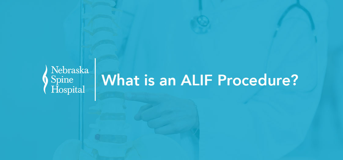 What is an ALIF Procedure? - Nebraska Spine Hospital