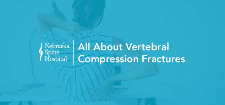 Vertebral Compression Fracture - Nebraska Spine Hospital