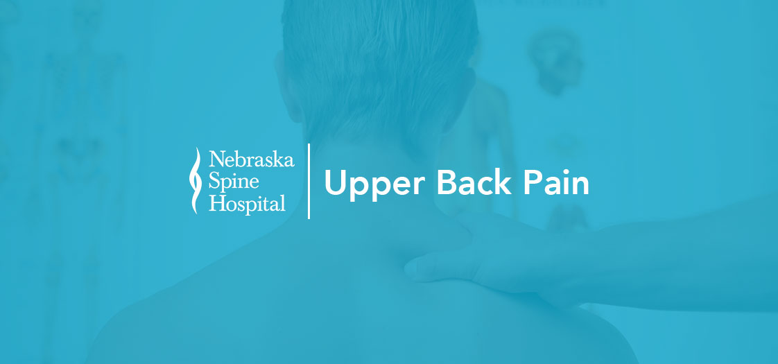 Upper Back Pain - Nebraska Spine Hospital