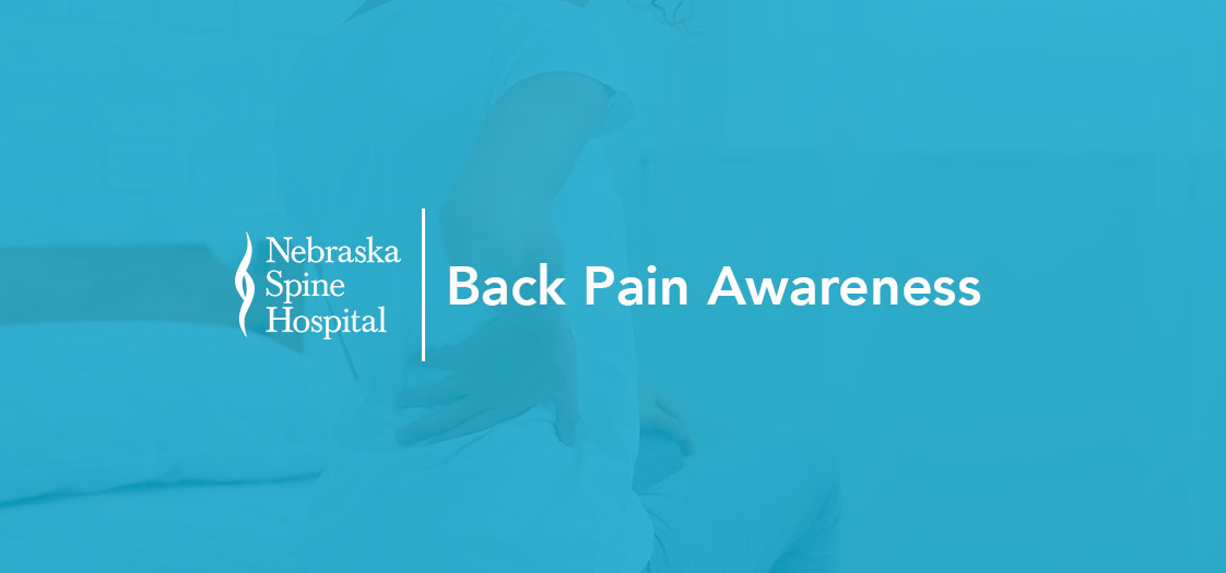 Back Pain Awareness - Nebraska Spine Hospital