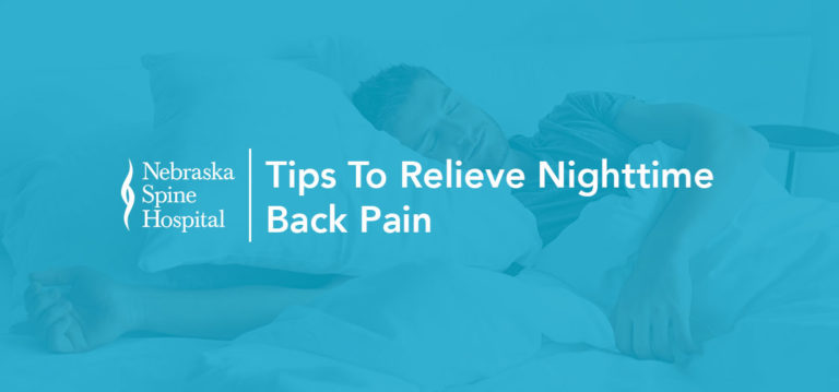 Tips To Relieve Nighttime Back Pain - Nebraska Spine Hospital