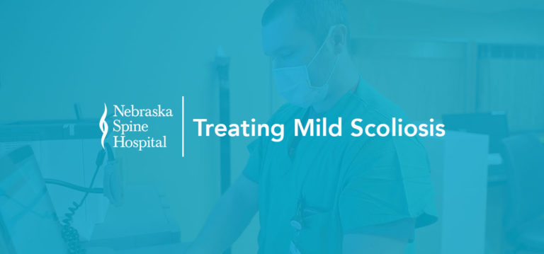 Treating Mild Scoliosis - Nebraska Spine Hospital