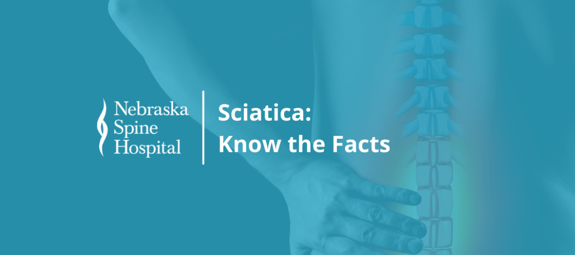 Sciatica & The Facts - Nebraska Spine Hospital
