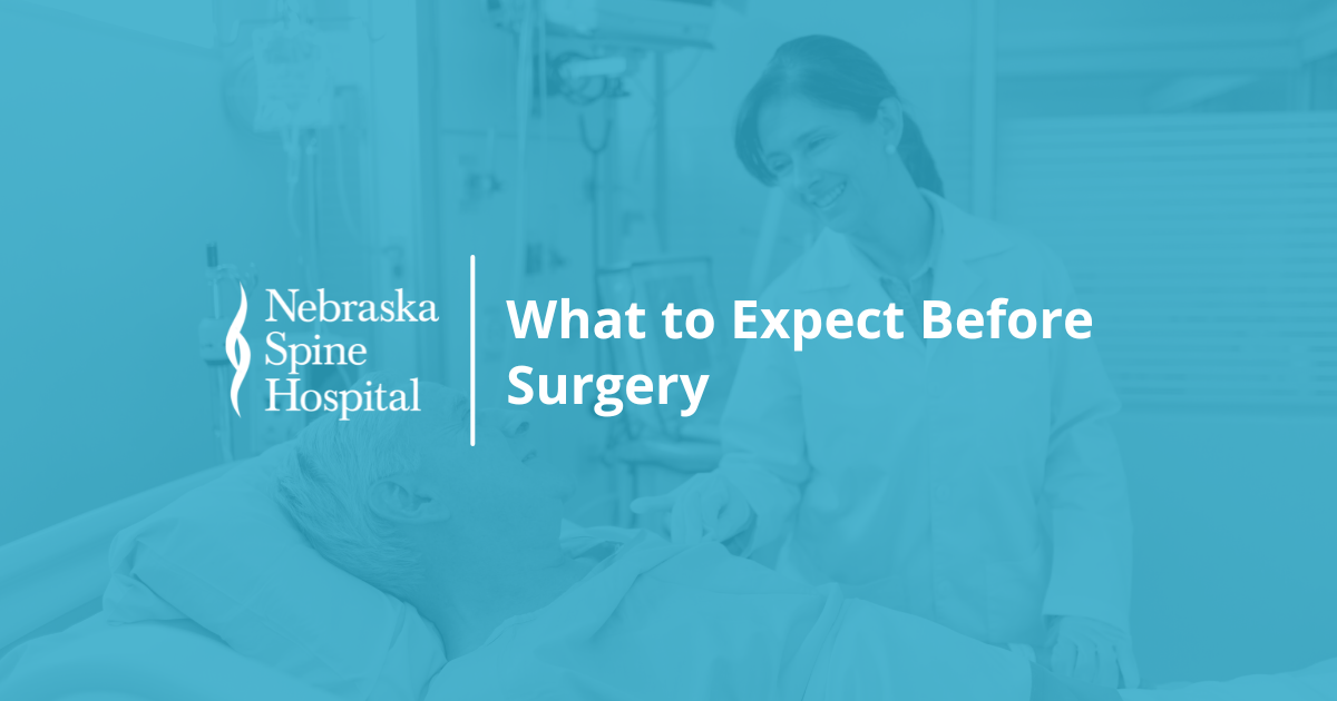 What to Expect Before Surgery - Nebraska Spine Hospital