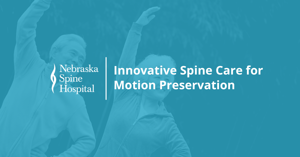 Innovative Spine Care for Motion Preservation - Nebraska Spine Hospital