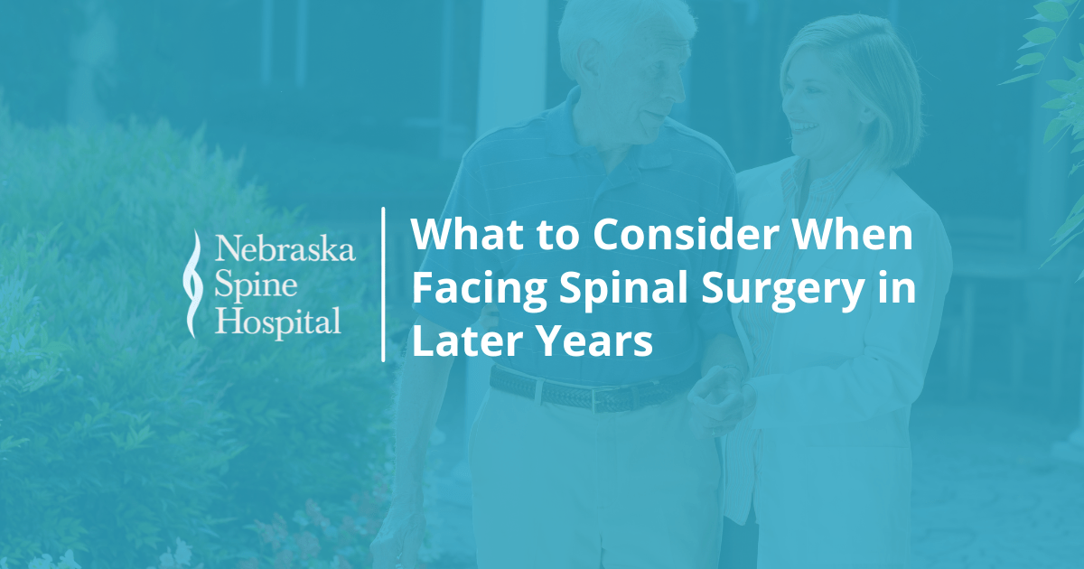 What to Consider When Facing Spinal Surgery in Later Years - Nebraska ...