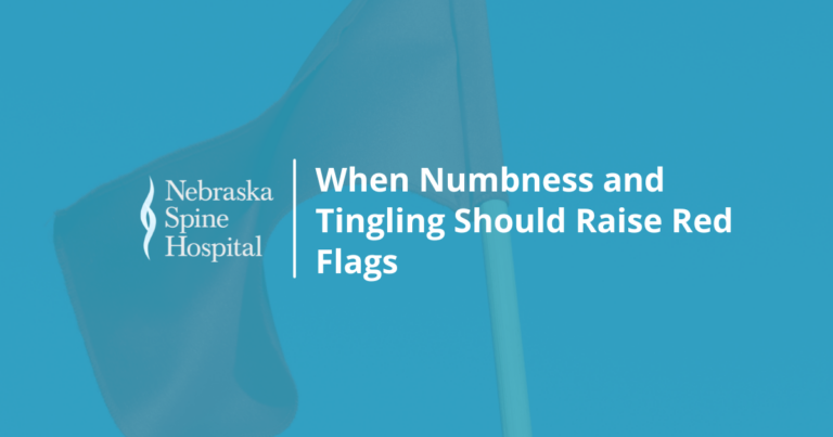 When Numbness and Tingling Should Raise Red Flags - Nebraska Spine Hospital