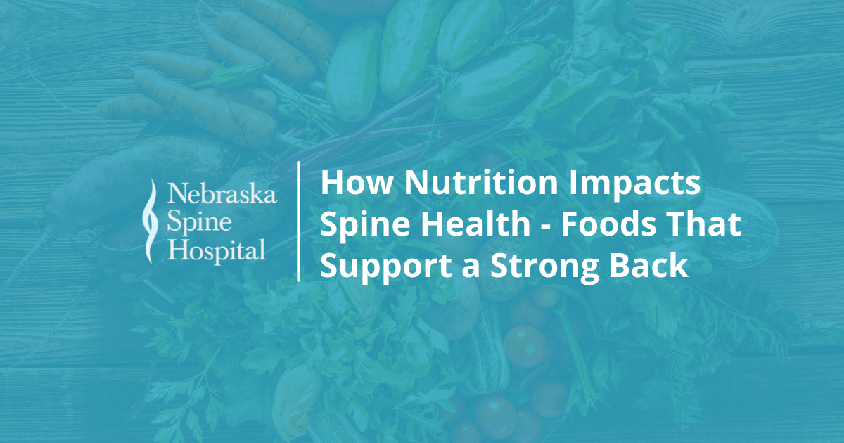 How Nutrition Impacts Spine Health - Foods That Support a Strong Back ...