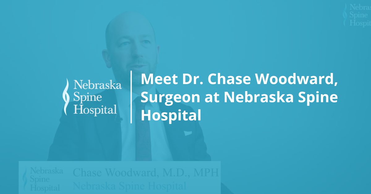 Meet Dr. Chase Woodward, Surgeon at Nebraska Spine Hospital - Nebraska ...