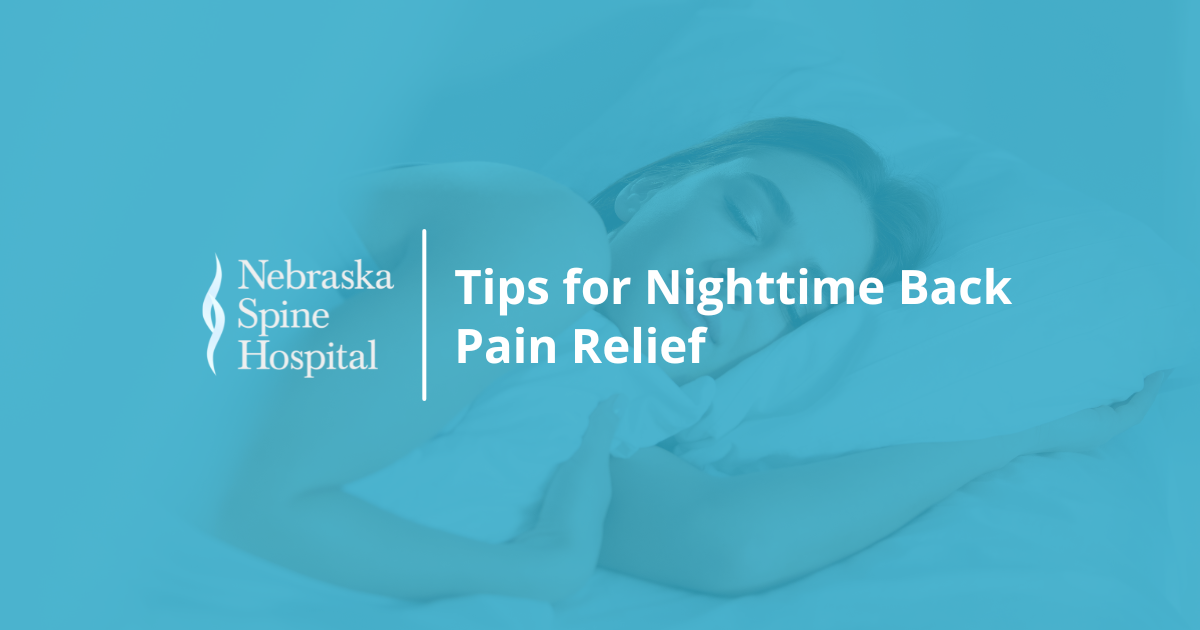 Tips for Nighttime Back Pain Relief - Nebraska Spine Hospital