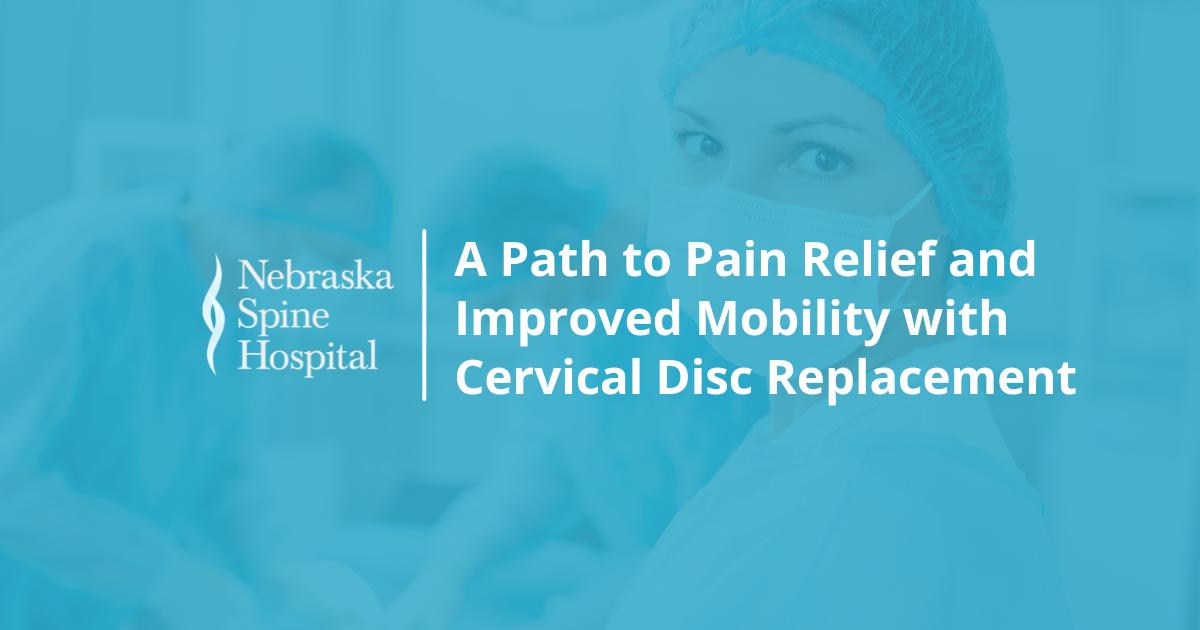 A Path to Pain Relief and Improved Mobility with Cervical Disc ...