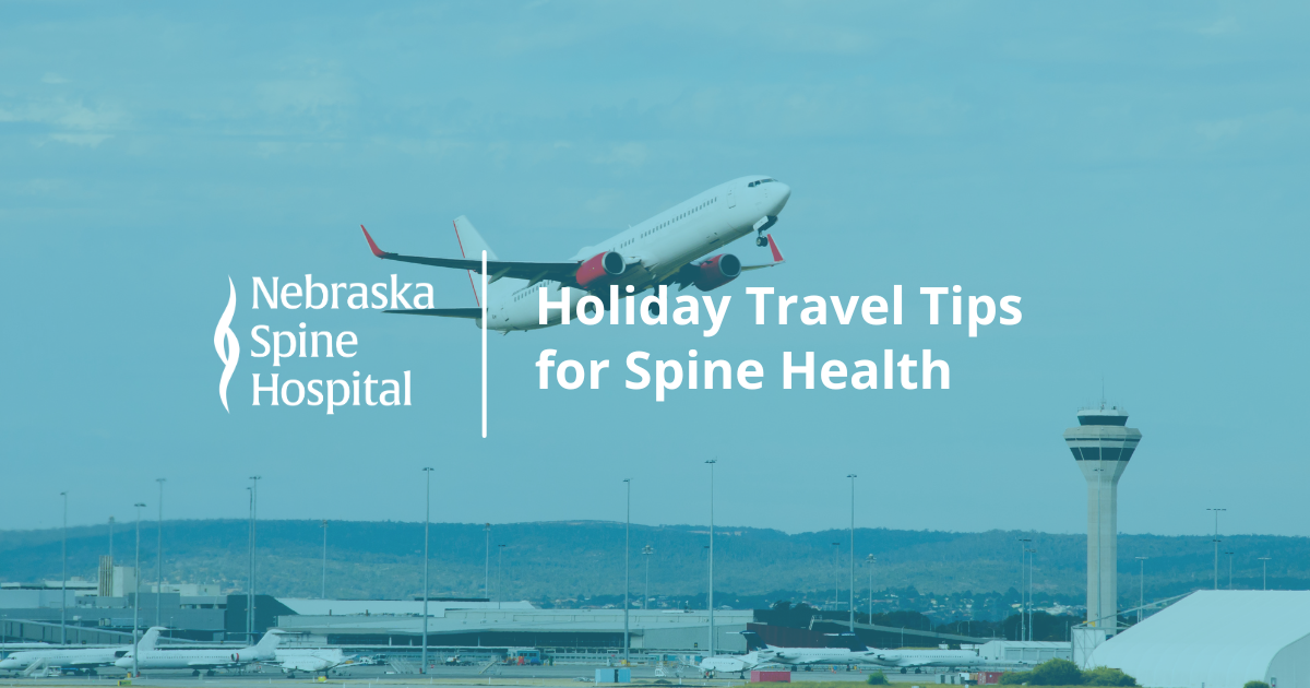 Holiday Travel Tips for Spine Health - Nebraska Spine Hospital