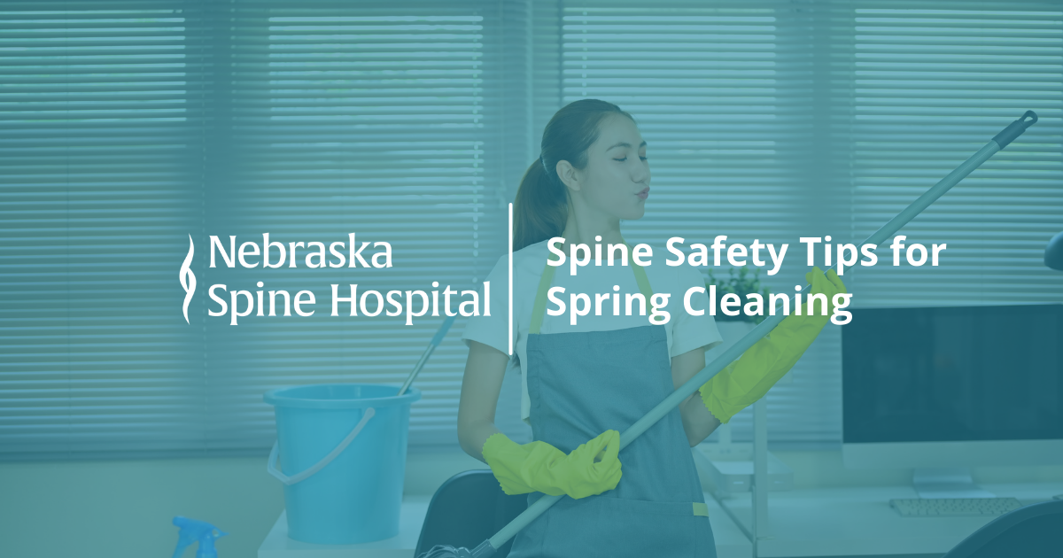 Spine Safety Tips for Spring Cleaning - Nebraska Spine Hospital